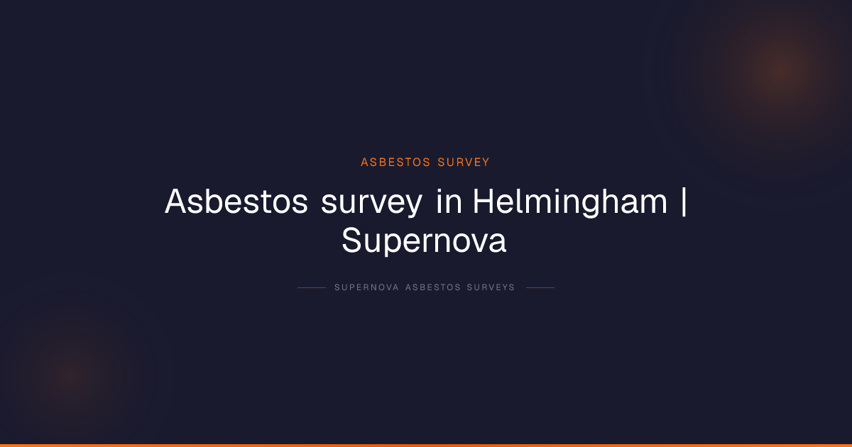 Asbestos survey in Helmingham | 24 hour report | Supernova | Supernova ...