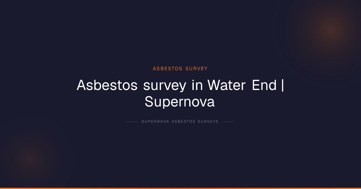 Asbestos survey in Water End | 24 hour report | Supernova | Supernova ...